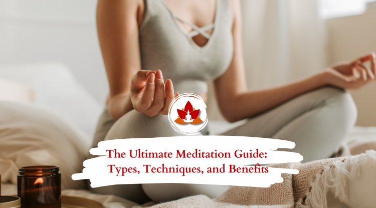 Mastering Meditation: A Complete Guide to Techniques and Benefits