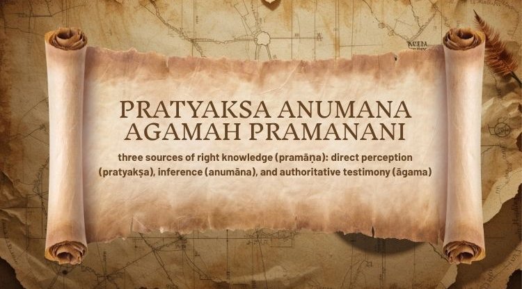 Yoga Sutra 1.7 : Pratyaksa Anumana Agamah Pramanani