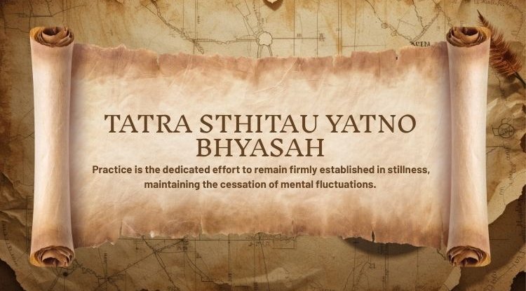 Yoga Sutra 1.13: Tatra Sthitau Yatno Bhyasah